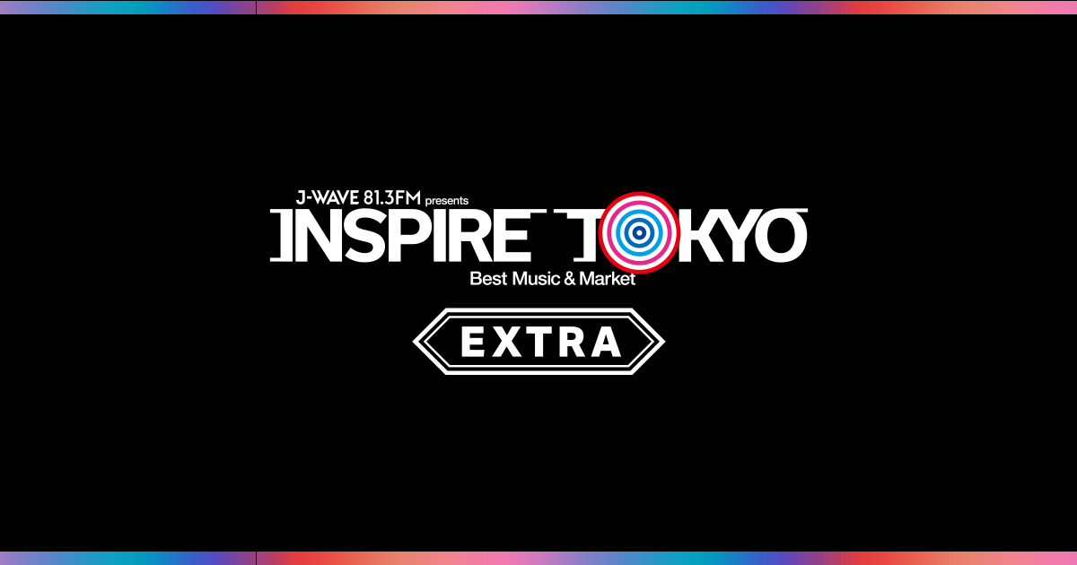 J-WAVE INSPIRE TOKYO 2023 EXTRA